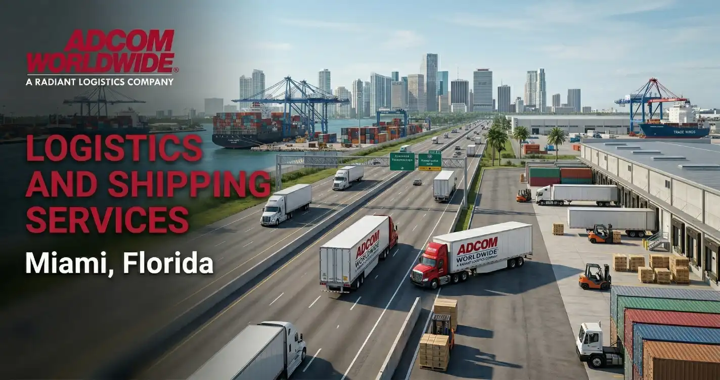 Miami Logistics and Shipping Services | Adcom Worldwide